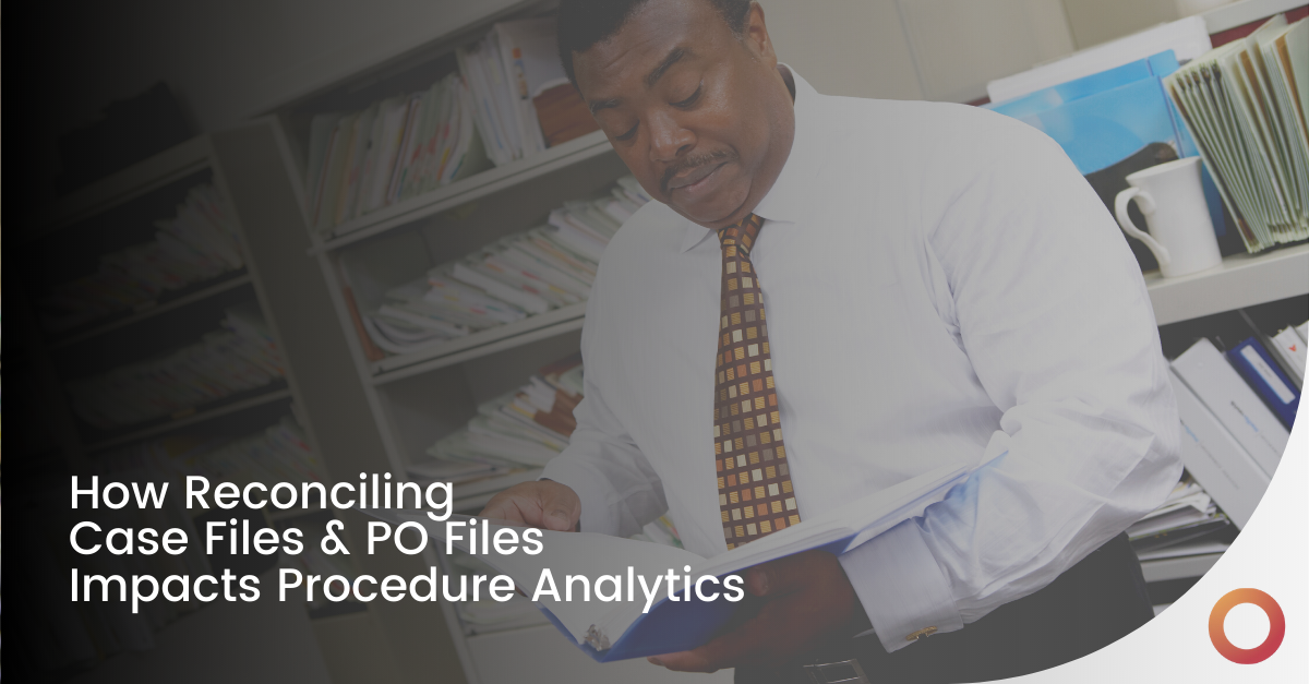 Reconciling Case Files & PO Files For Procedure Analytics - Curvo